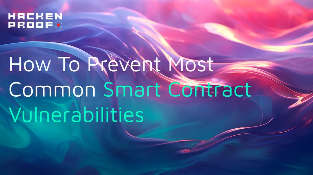How to Prevent Most Common Smart Contract Vulnerabilities