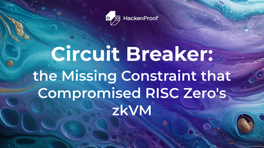 Circuit Breaker: The Missing Constraint That Compromised RISC Zero’s zkVM
