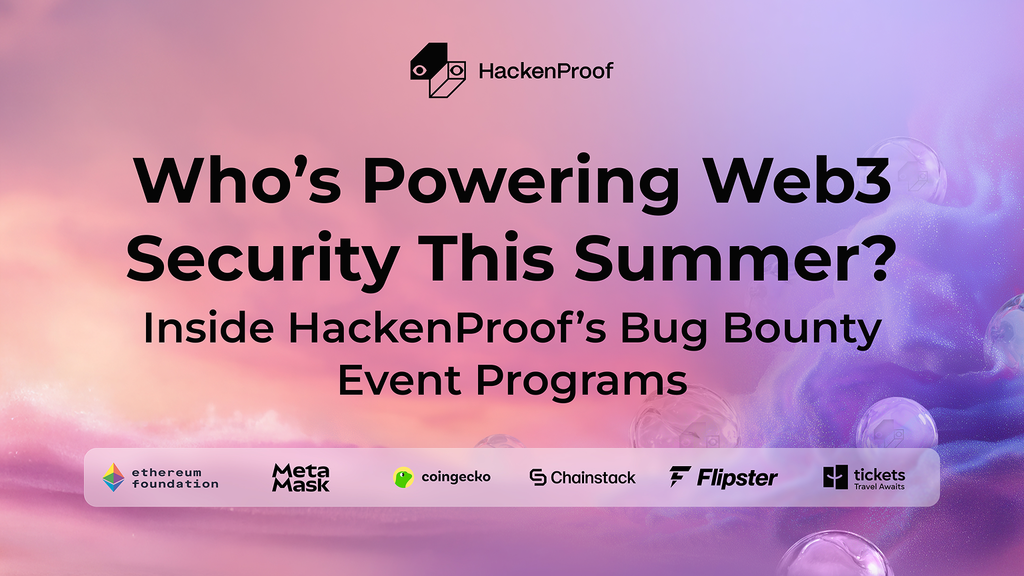 Who’s Powering Web3 Security This Summer? Inside HackenProof’s Bug Bounty Event Programs